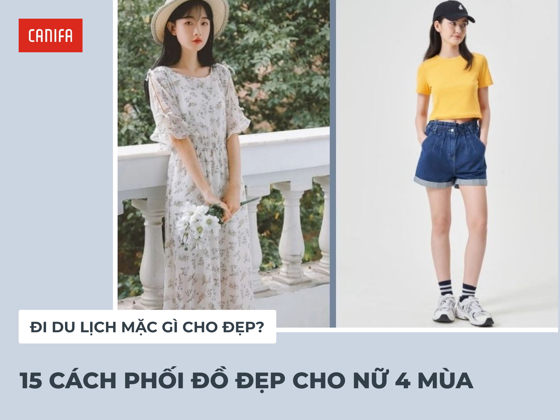Đi du lịch mặc gì cho đẹp? 15 cách phối đồ đẹp cho nữ 4 mùa